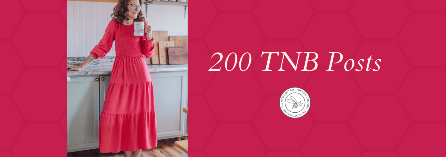 Celebrating 200 Posts: Insights and Updates – The Nurtured Bee